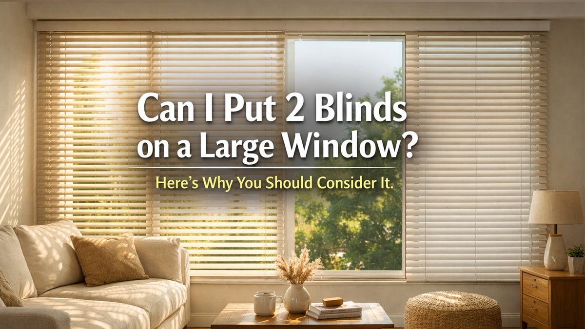 Can I Put 2 Blinds on a Large Window? Here's Why You Should Consider I ...