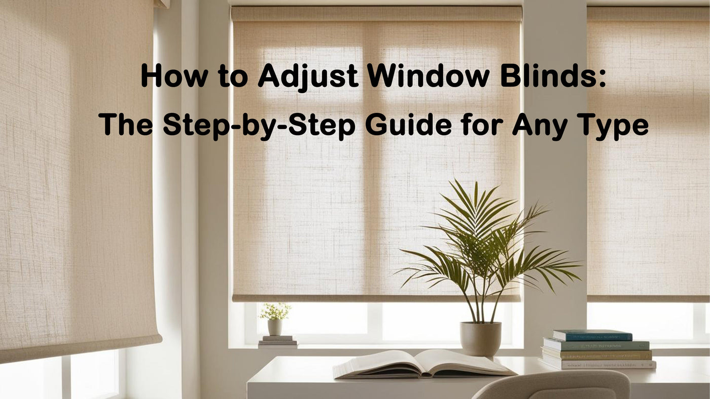 How to Adjust Window Blinds: The Step-by-Step Guide for Any Type ...