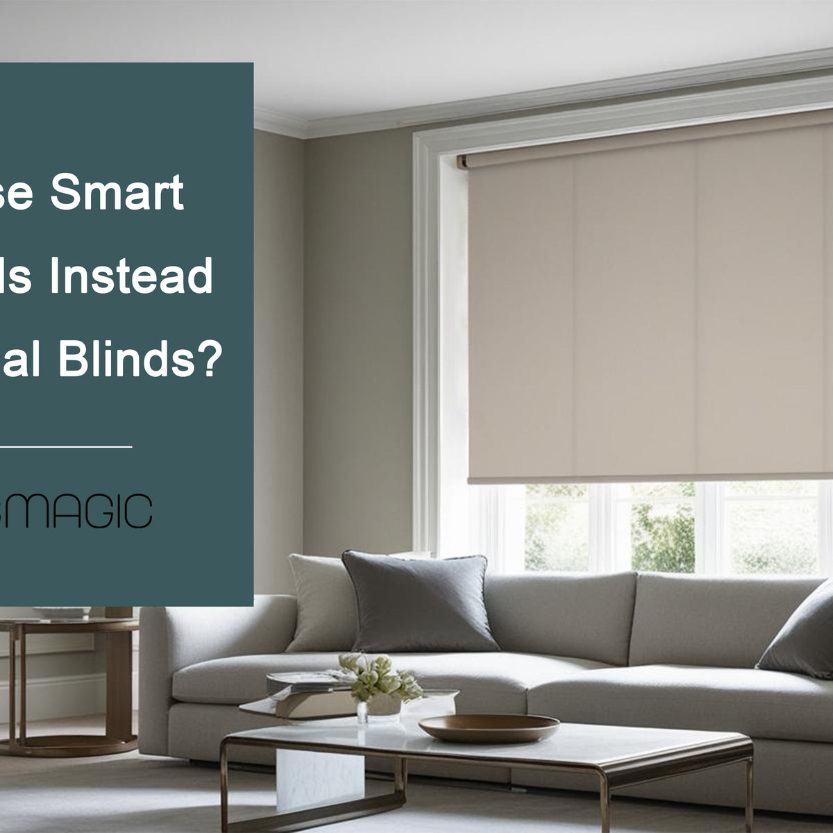 Why Choose Smart Home Blinds Instead of Traditional Blinds? – BlindsMagic