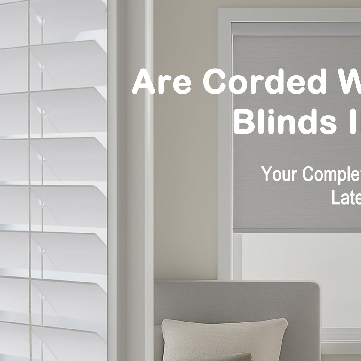 Are Corded Window Blinds Illegal? Your Complete Guide to the Latest Re ...